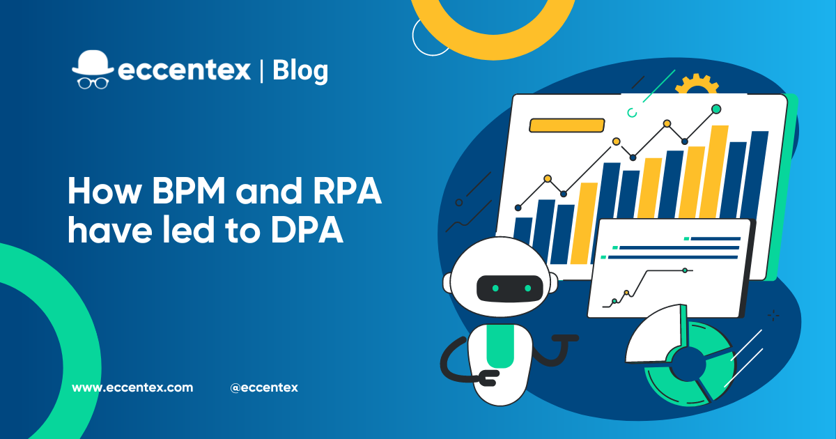 How BPM and RPA led to DPA | Eccentex Blog